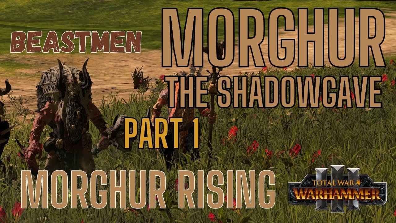 Morghur the Shadowgave - Legendary Beastmen Immortal Empires Campaign ...