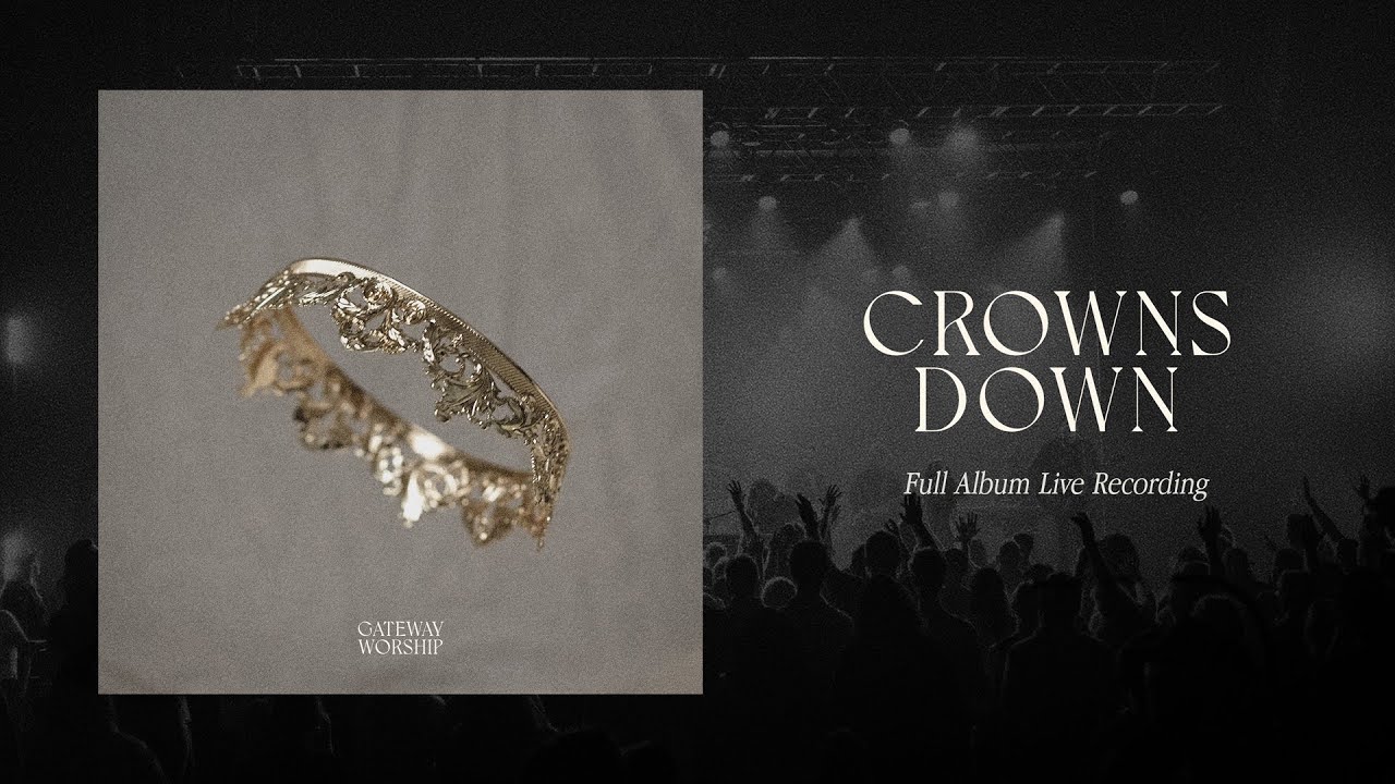 Crowns Down (Full Album Live Recording) | Gateway Worship - YouTube