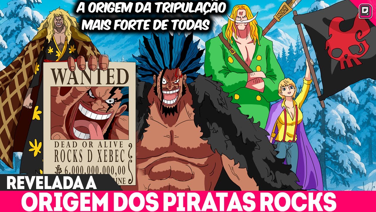 REVELADA A ORIGEM DOS PIRATAS ROCKS - ROCKS D. XEBEC O PIRATA MAIS ...