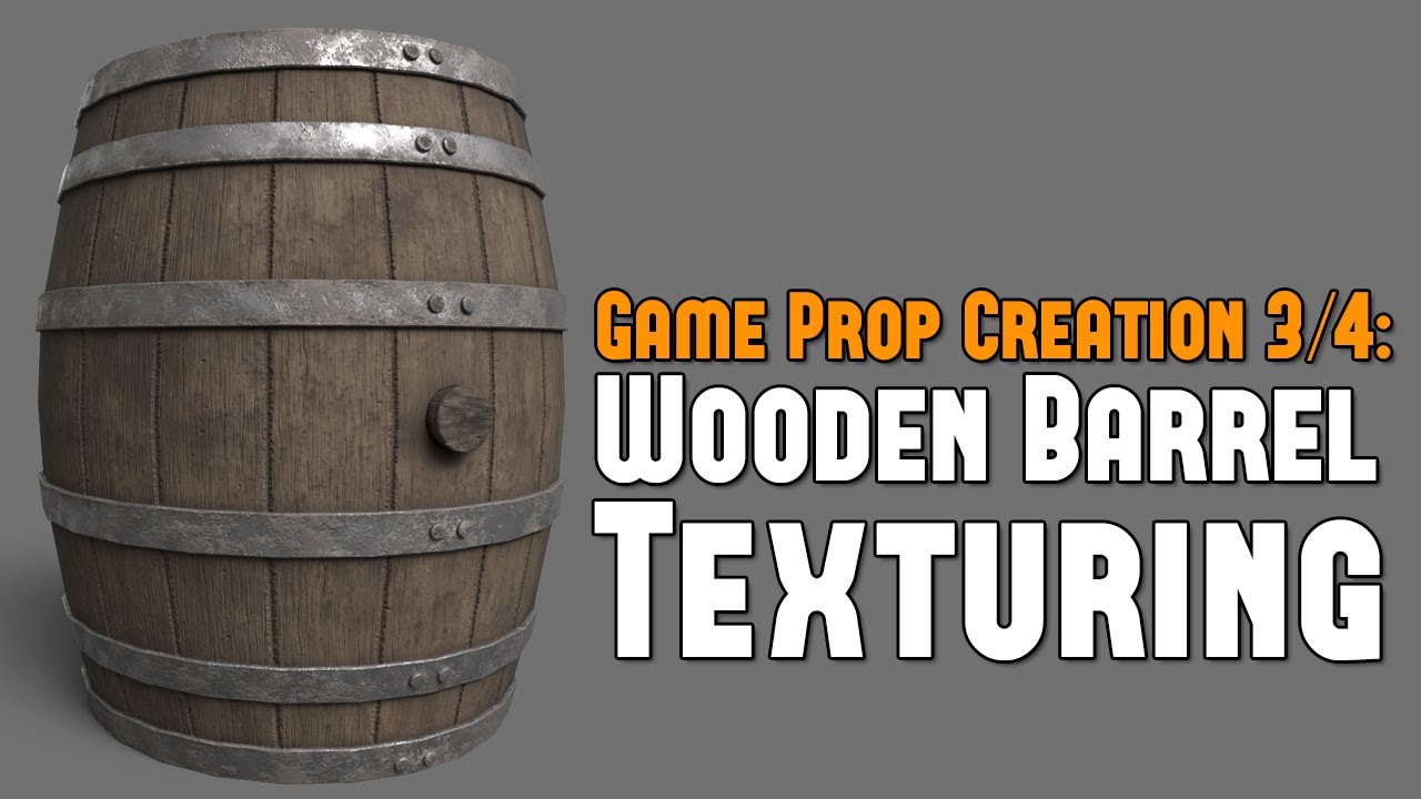 Beginner's Guide to Game Prop Creation 3/4: Wooden Barrel - Texturing with Substance Painter ...