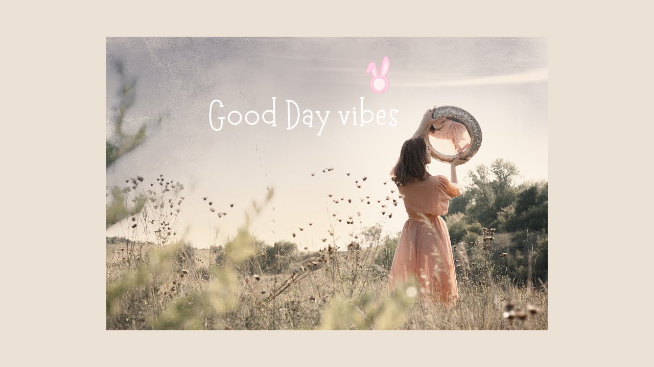 Good Day Vibes — [Playlist] Good vibes☘️ - YouTube