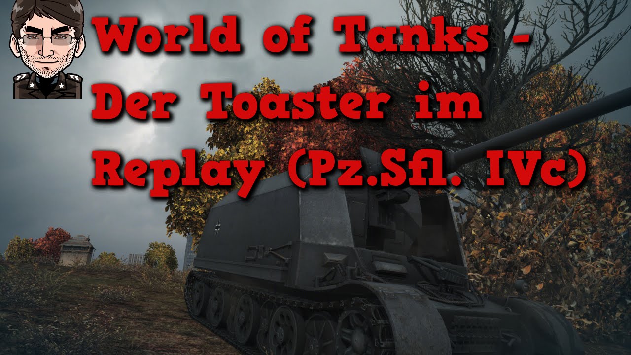 World of Tanks - Der Toaster im Replay (Pz.Sfl. IVc) [deutsch ...