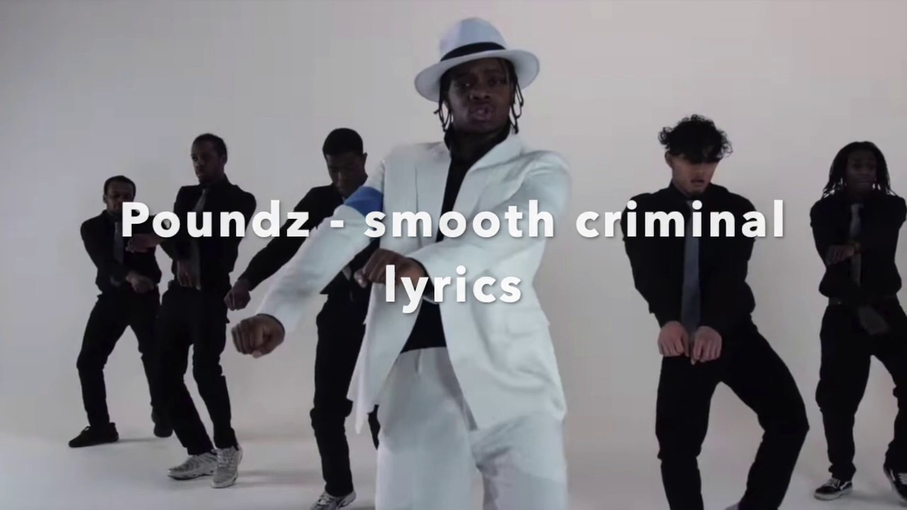 POUNDZ - SMOOTH CRIMINAL LYRICS - YouTube