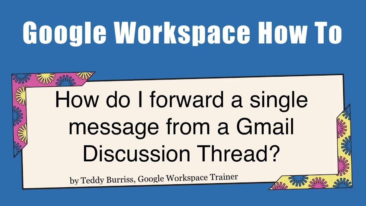 How to forward a single message from a GMail Discussion Thread - YouTube