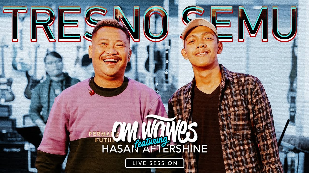 OMWAWES ft HASAN AFTERSHINE - TRESNO SEMU (Live Session) - YouTube