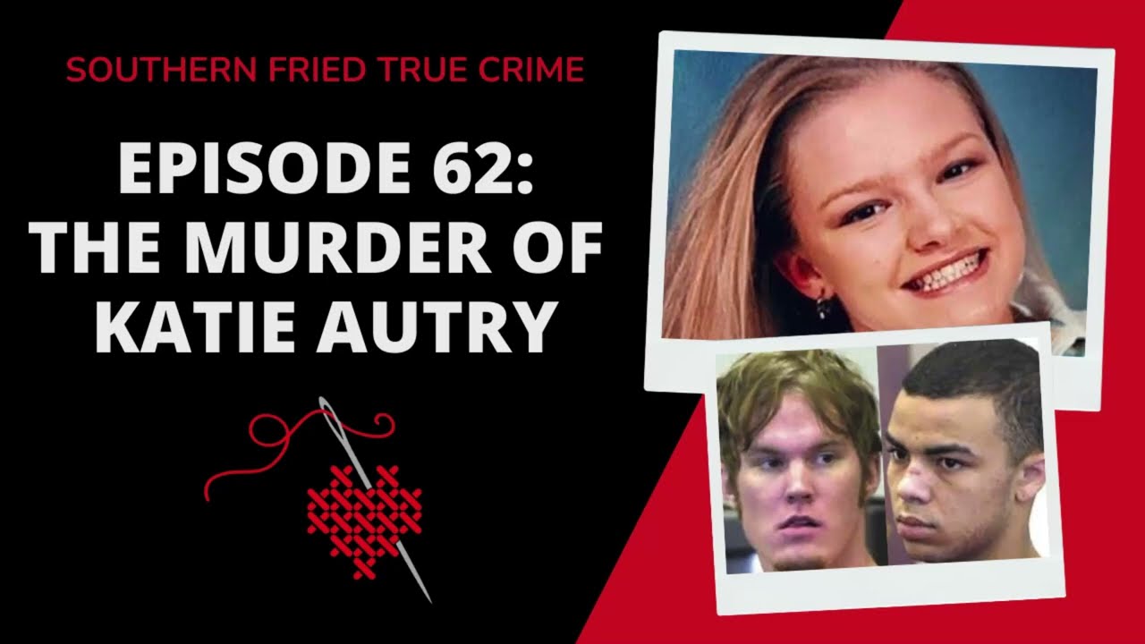 Episode 62: The Murder of Katie Autry - YouTube