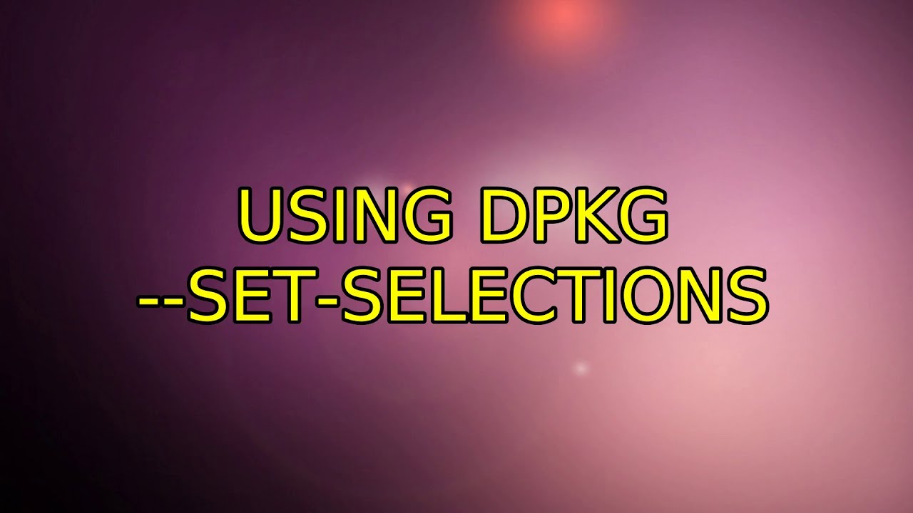 Ubuntu: Using dpkg --set-selections - YouTube