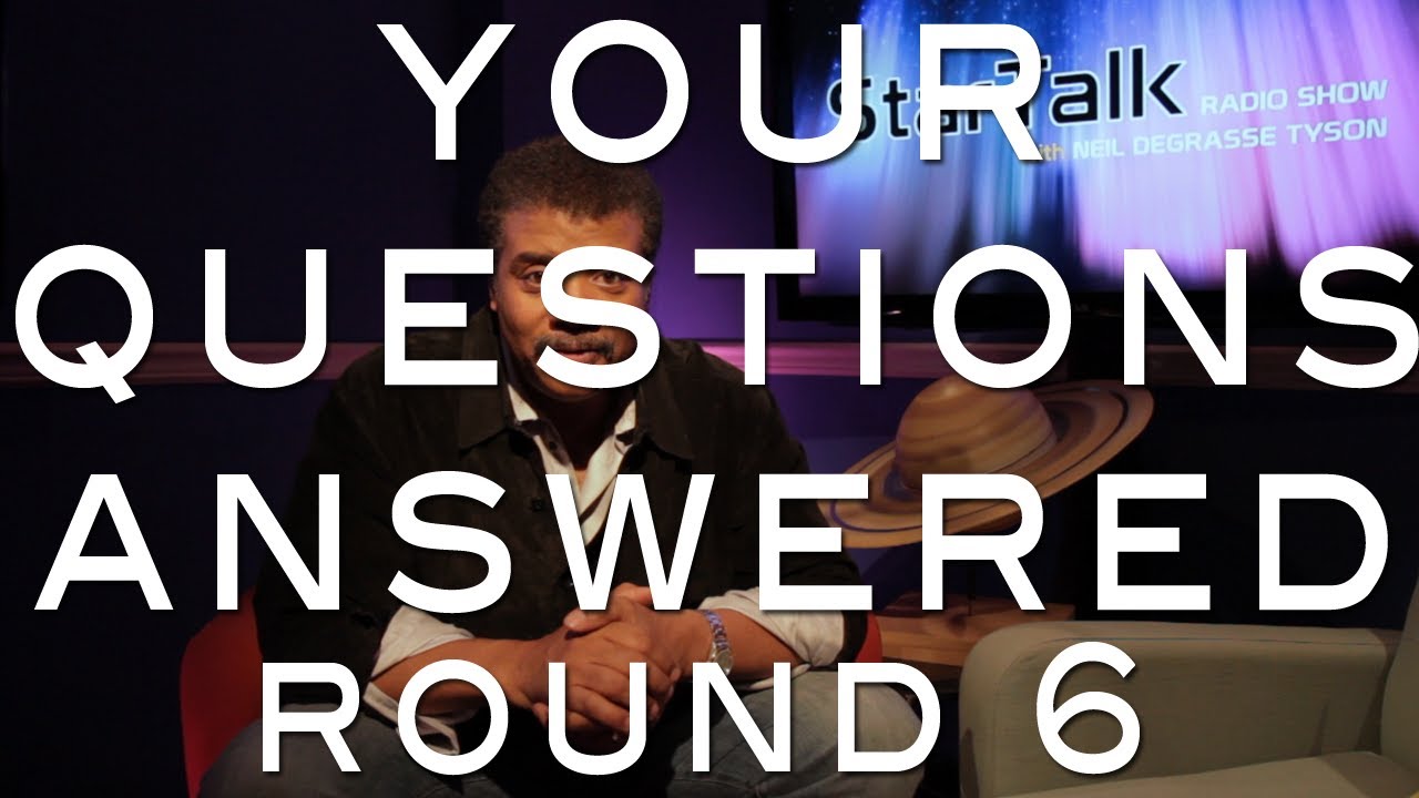Neil deGrasse Tyson Answers Your Questions! - Ask the Experts #6 - YouTube