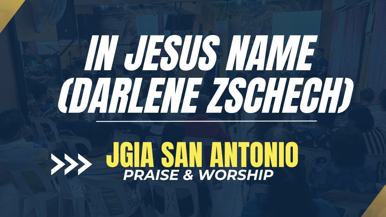 IN JESUS NAME (Darlene Zschech) | JGIA San Antonio Praise & Worship ...