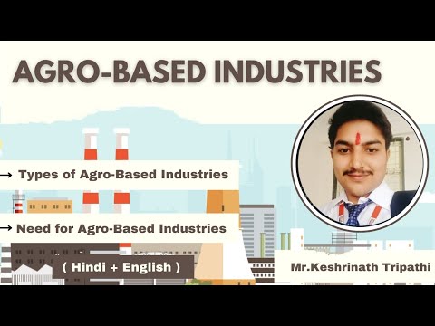 Agro-based Industries , Types & Need of Agro-based Industries - YouTube