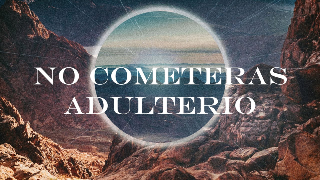 No Cometeras Adulterio | Iglesia Gracia - YouTube