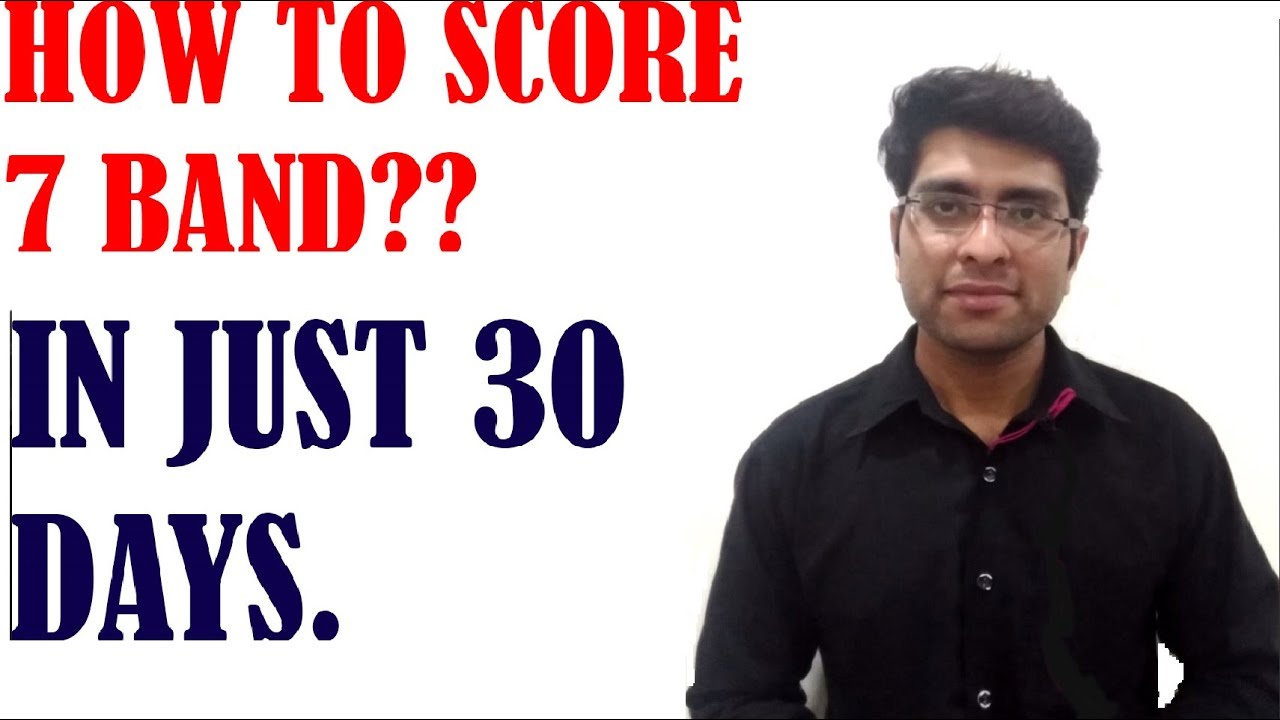 IELTS - How to score 7 band in just 30 days? | ielts tips and study ...
