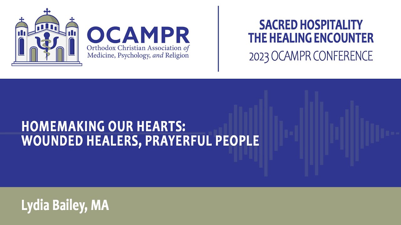 "Homemaking our Hearts: Wounded Healers, Prayerful People" 2023 OCAMPR ...