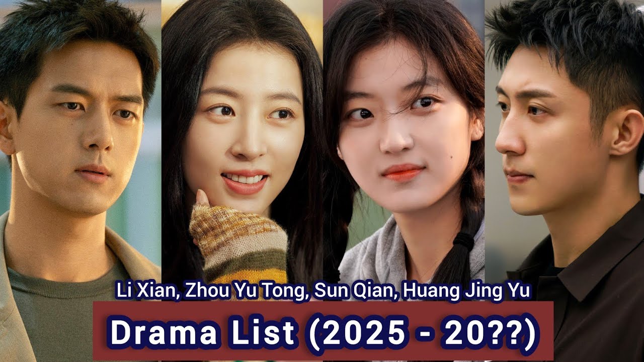 Huang Jing Yu，Sun Qian，Zhou Yu Tong, Li Xian | Drama List (2025 - 20 ...