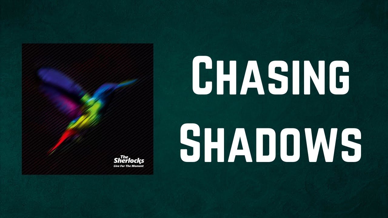 The Sherlocks - Chasing Shadows (Lyrics) - YouTube