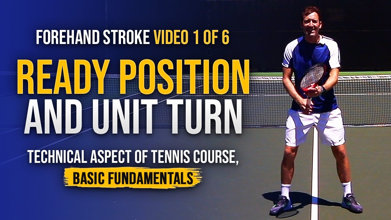 FOREHAND STROKE Video 1 of 6 READY POSITION and UNIT TURN (Technical ...