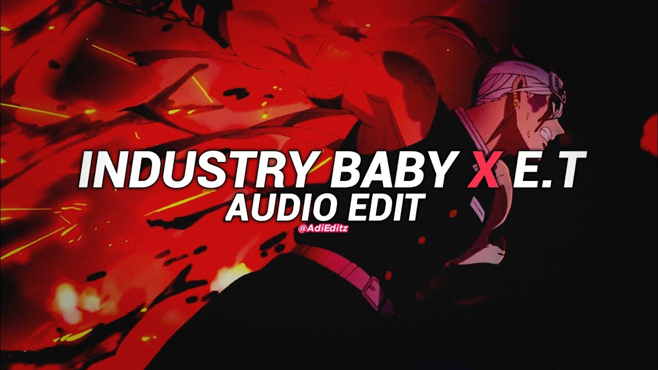 Industry Baby × E.T - Lil Nas X, Katy Perry『Audio Edit』 - YouTube