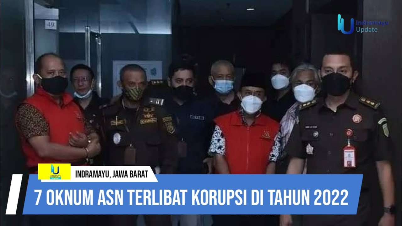 7 OKNUM ASN di Indramayu Terlibat Korupsi Sepanjang Tahun 2022 - YouTube