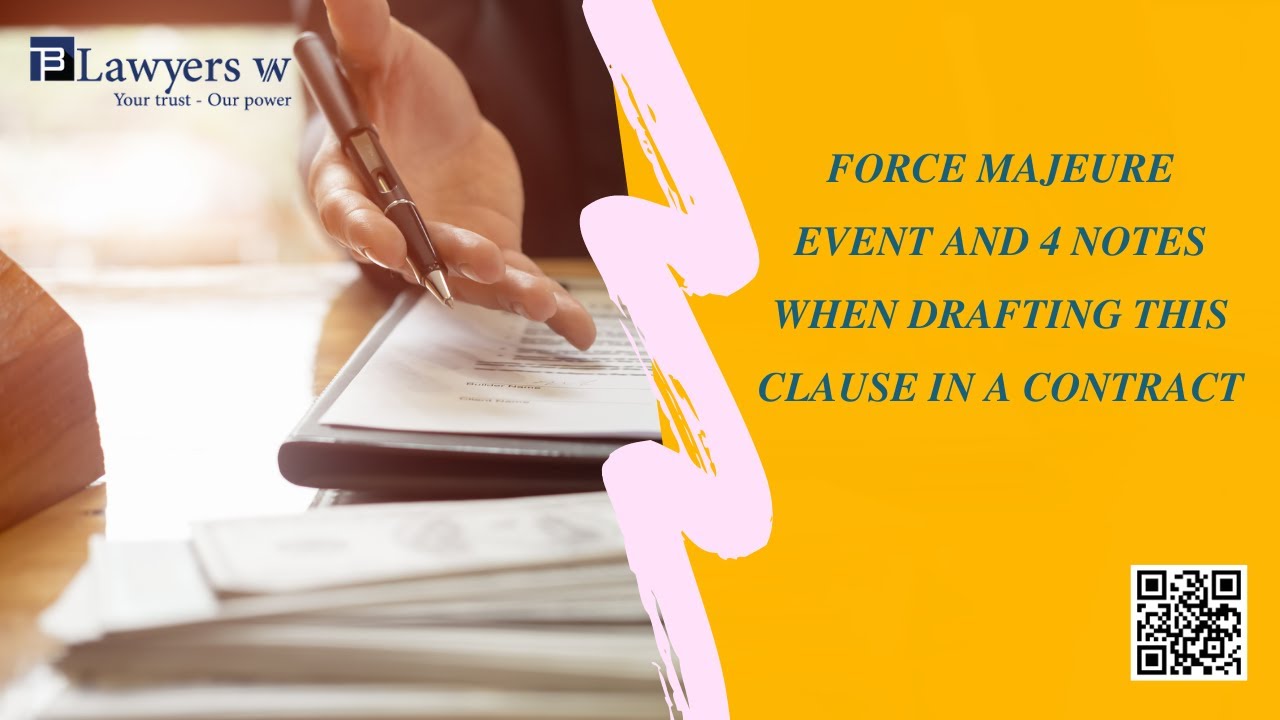 FORCE MAJEURE EVENT AND 4 NOTES WHEN DRAFTING THIS CLAUSE IN A CONTRACT ...