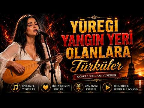 Yüreği Yangın Yeri Olanlara 💔 | En Dertli, En Ağlatan Seçme Türküler