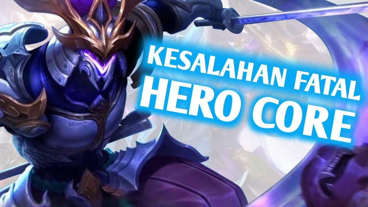 KESALAHAN FATAL HERO CORE UNTUK TIM DI GAME MOBILE LEGENDS - YouTube