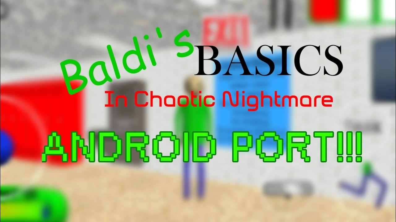 (My Mod) Baldi's Basics In The Chaotic Nightmare Android Port - YouTube