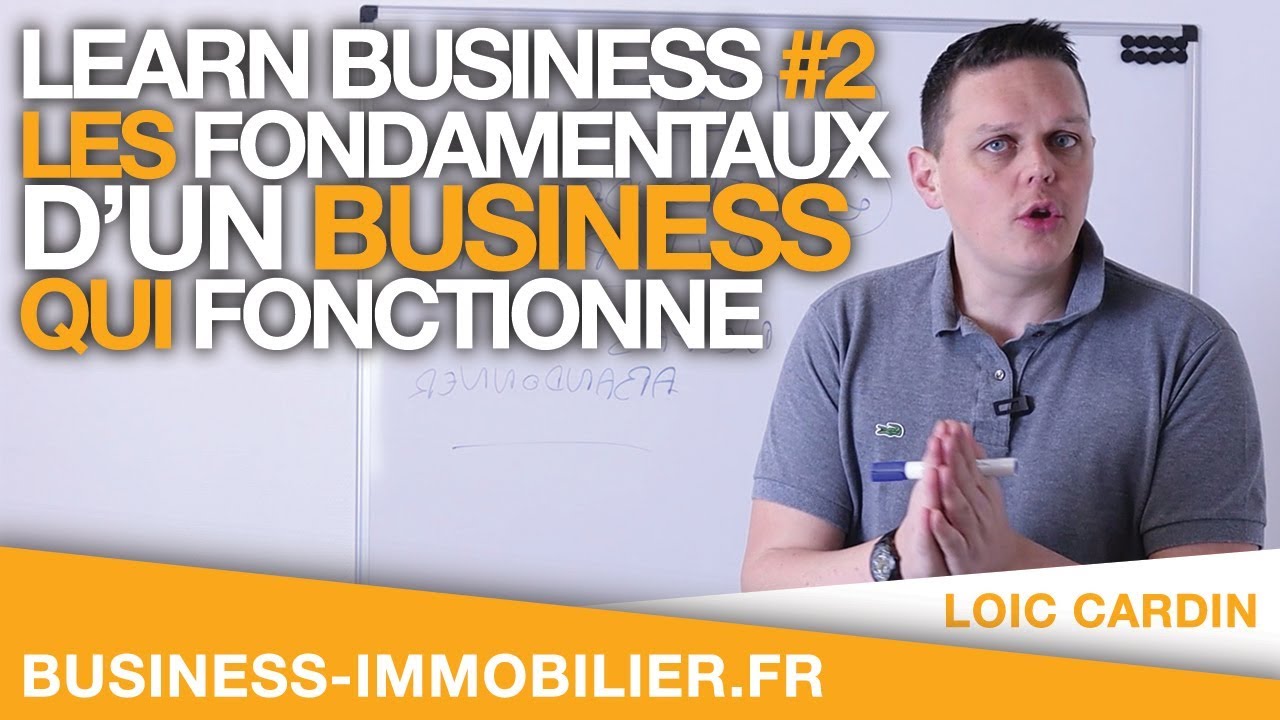 Learn Business #2 - Les Fondamentaux d'un Business qui fonctionne - YouTube