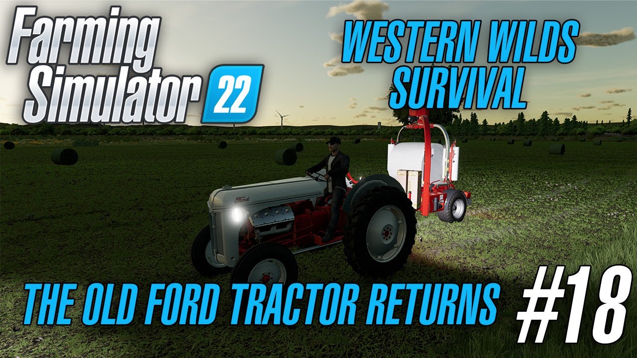 The Old Ford Tractor Returns | Western Wilds Survival FS22 Ep18 - YouTube