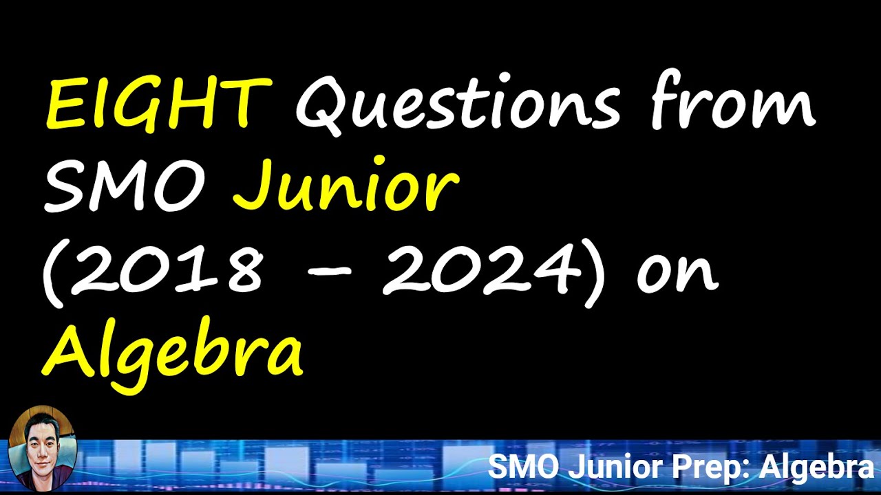 8 SMO Junior Algebra Questions Solved (2018–2024) | Must-Know Tricks & Concepts! - YouTube