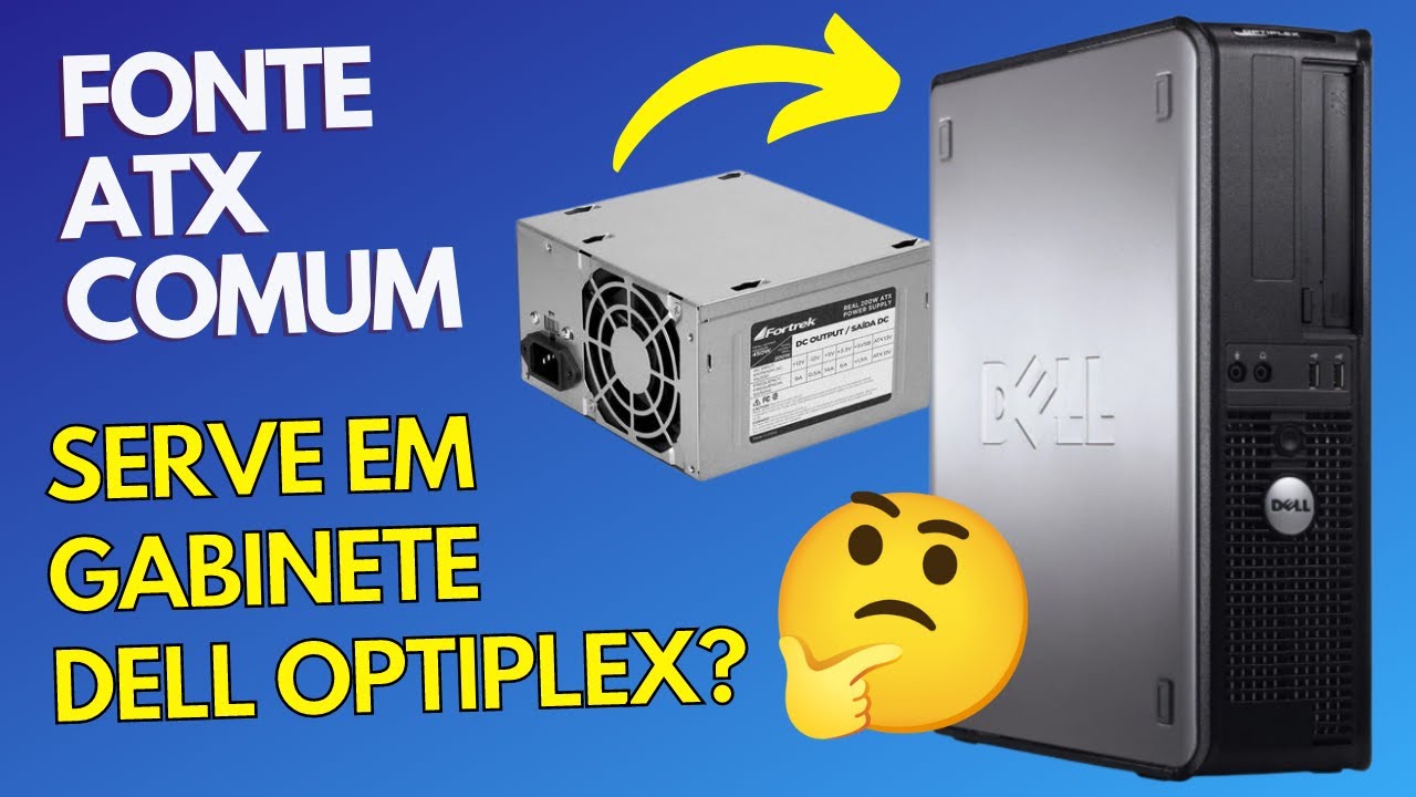 Fonte ATX comum serve em PC da Dell optiplex? Dica rápida - YouTube
