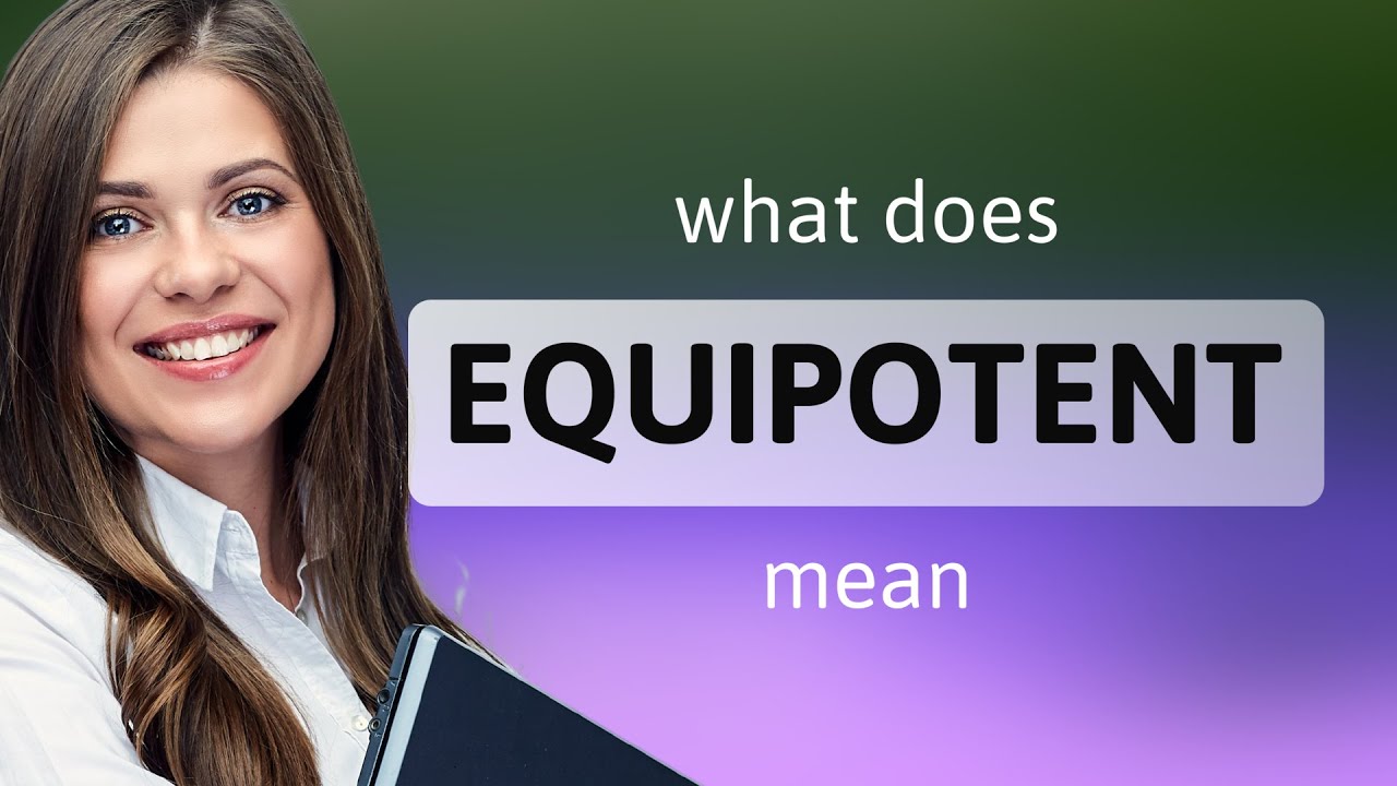 Equipotent | what is EQUIPOTENT definition - YouTube