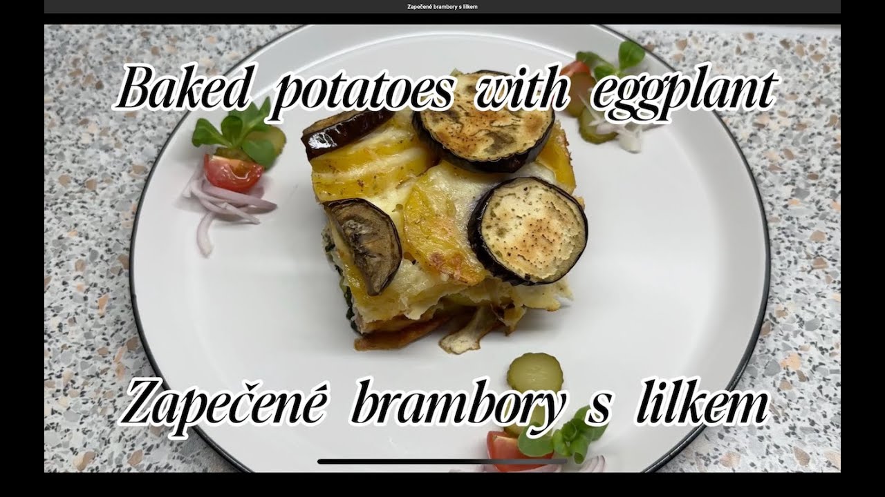 Zapečemé brambory s lilkem Baked Potatoes with Eggplant English ...