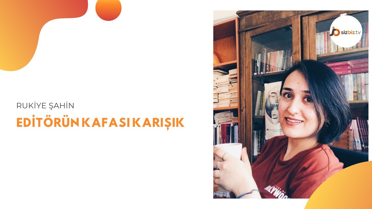 SizBiz TV | Rukiye Şahin ile Editörün Kafası Karışık - YouTube