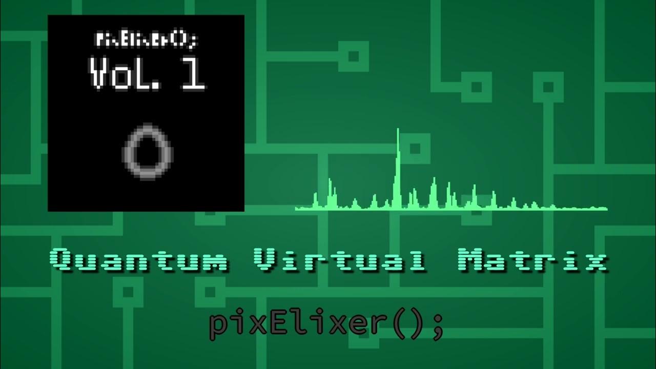 pixElixer - Quantum Virtual Matrix - YouTube