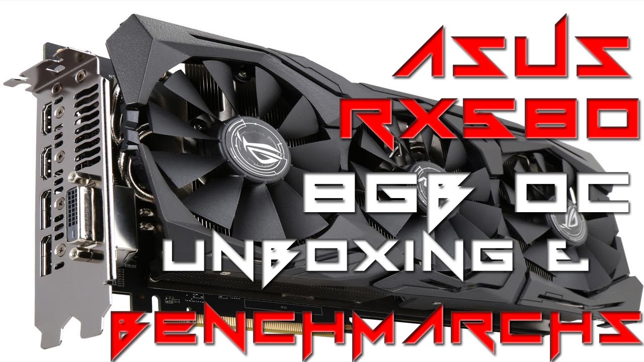 Asus Rx 580 8GB OC Unboxing and Benchmarks - YouTube