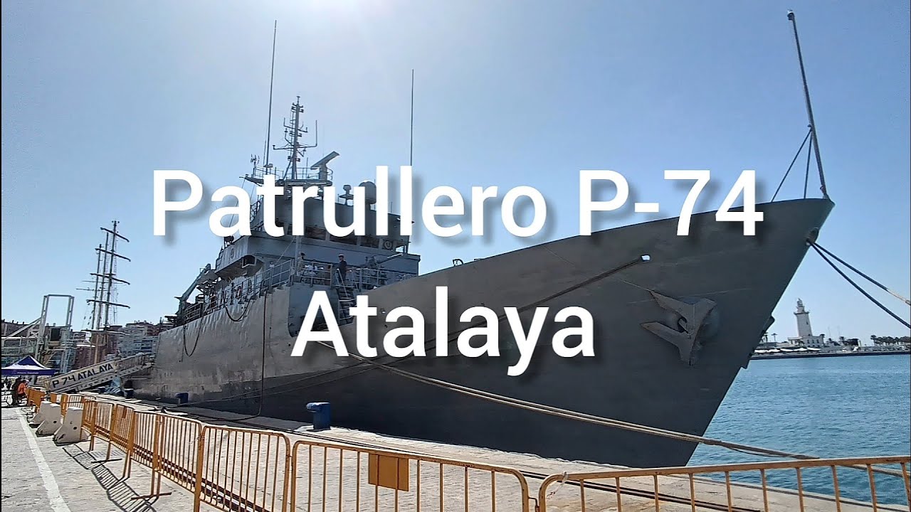 Patrullero P-74 Atalaya en el puerto de Málaga - YouTube