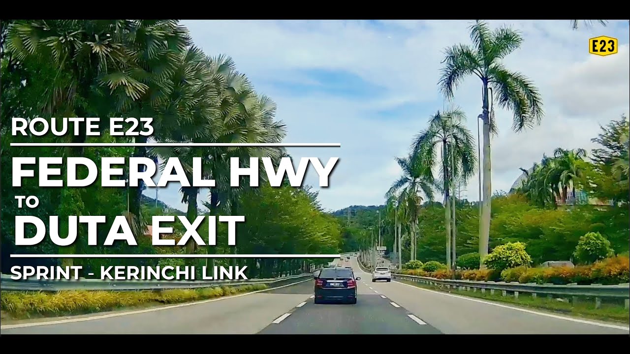 Route E23 | SPRINT (Kerinchi Link) - Federal Highway to Duta Exit - YouTube