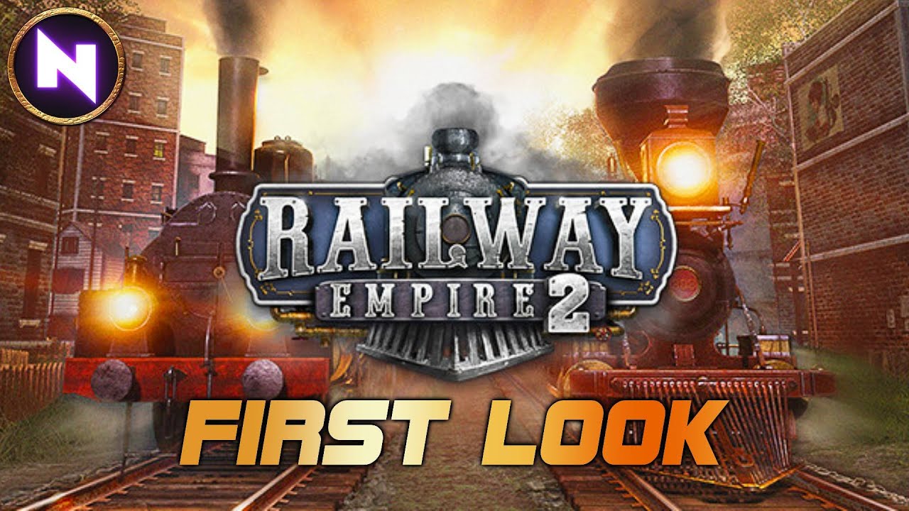 RAILWAY EMPIRE 2: More of Everything; Better UI, New Maps, More Stories ...