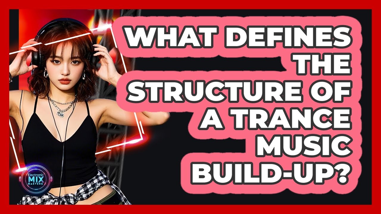 What Defines The Structure Of A Trance Music Build-up? - Electronic Mix ...