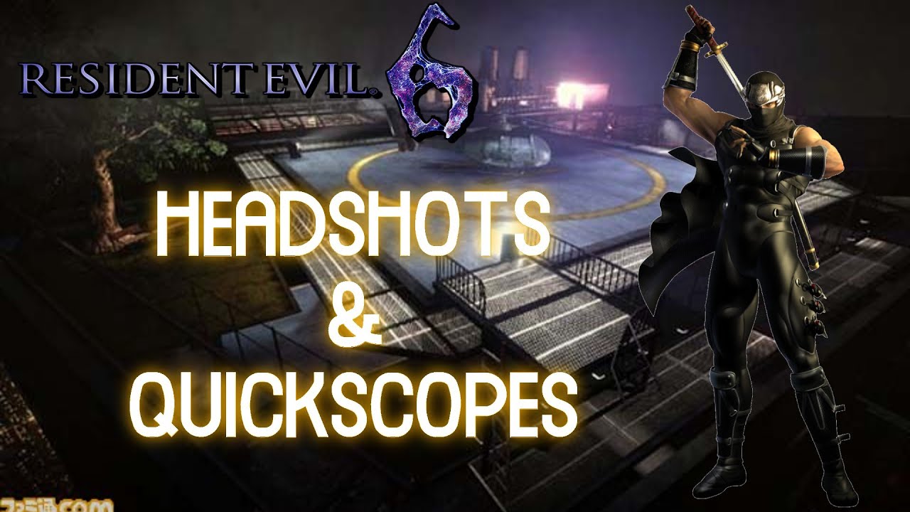 Resident Evil 6 | Hayabusa Style | Survivors Headshots & Quickscopes ...