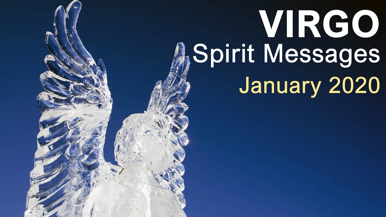 VIRGO SPIRIT MESSAGES - JANUARY 2020 "FOLLOW YOUR PASSIONS VIRGO; THERE ...