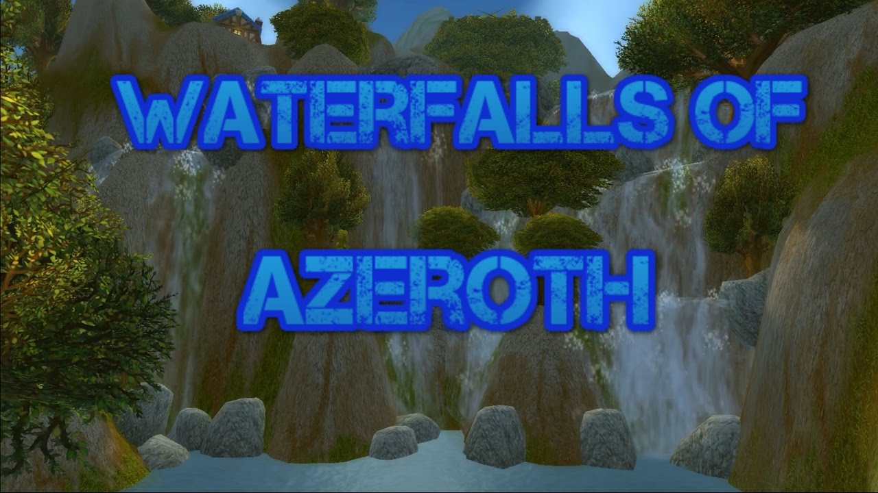 Waterfalls of Azeroth! World of Warcraft - YouTube