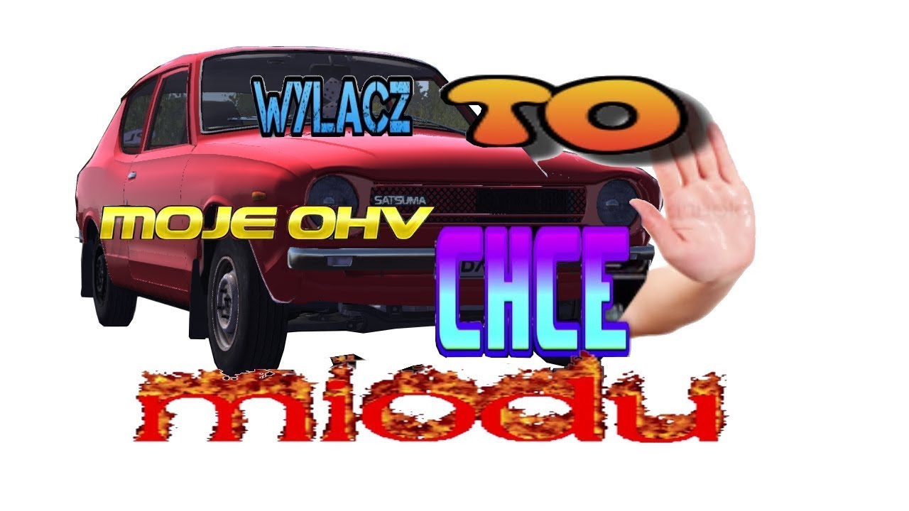 Moje OHV chce miodu..... MY SUMMER CAR - YouTube