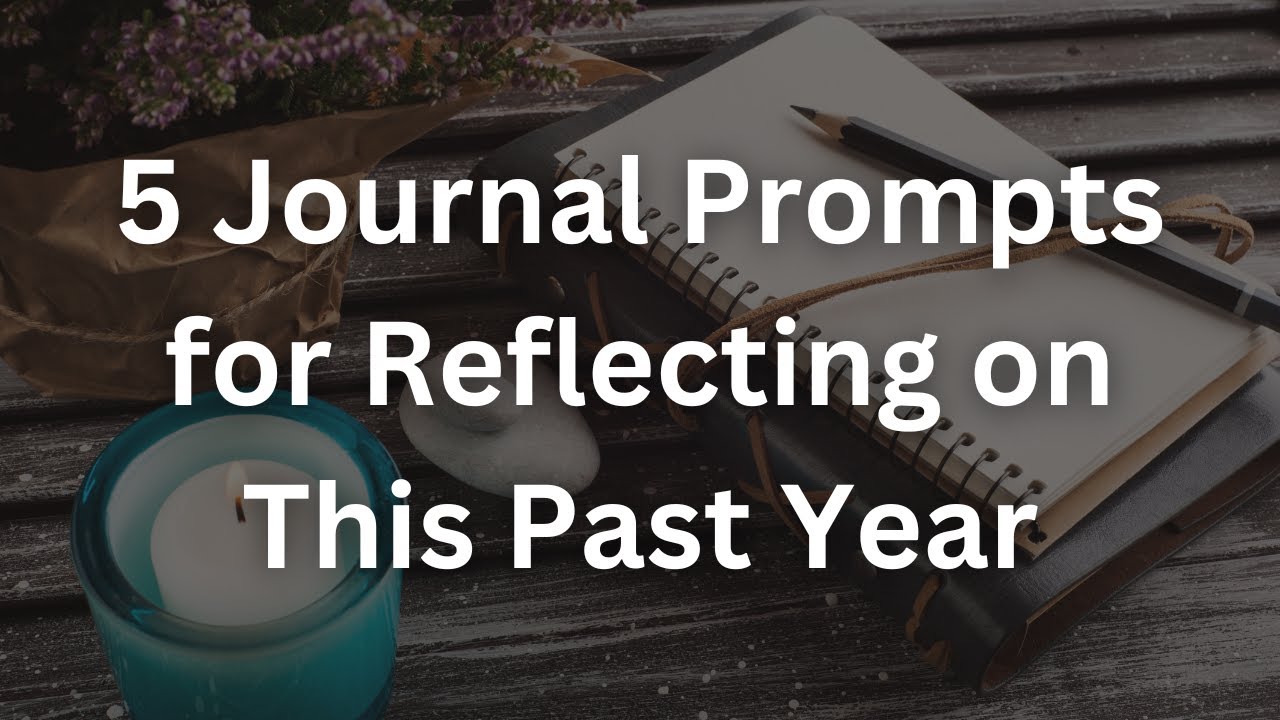 5 Journal Prompts for Reflecting on This Past Year by Michelle S ...
