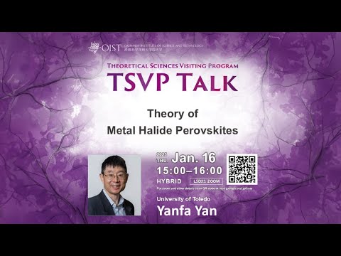Yanfa Yan: Theory of Metal Halide Perovskites (TSVP Talk at OIST) - YouTube