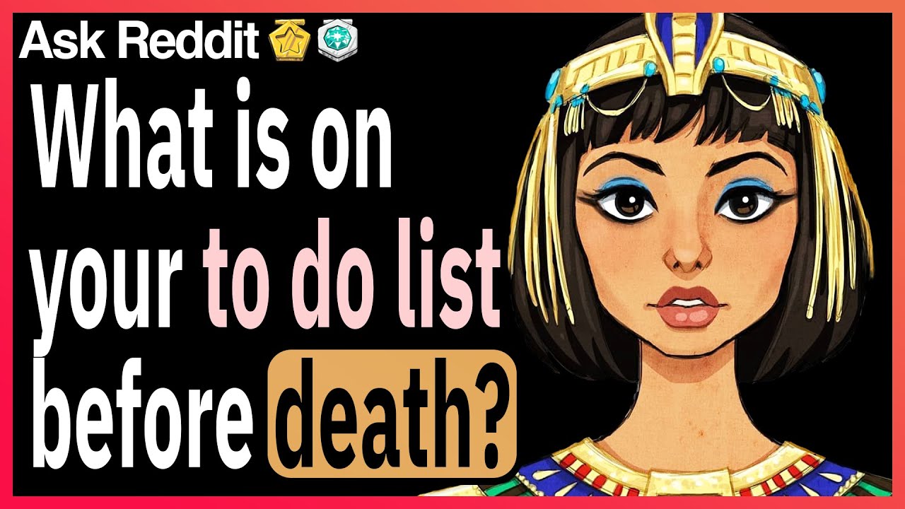 What is on your to do list before death? - YouTube