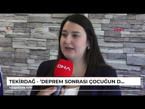 Tekirdağ - 'Deprem sonrası çocuğun duygusal güvenliği de önemli'