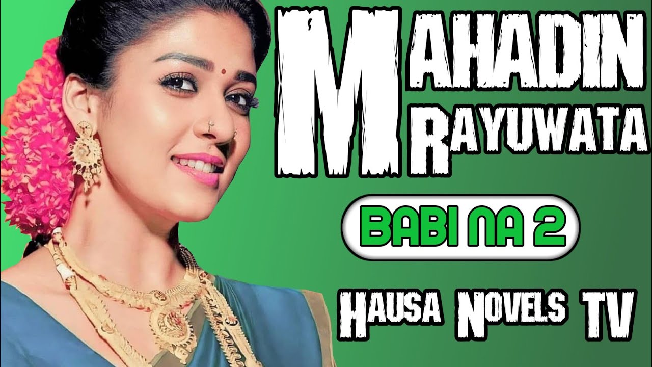 MAHADIN RAYUWATA babi na 2 - hausa novel (labarin soyayya mai taba ...