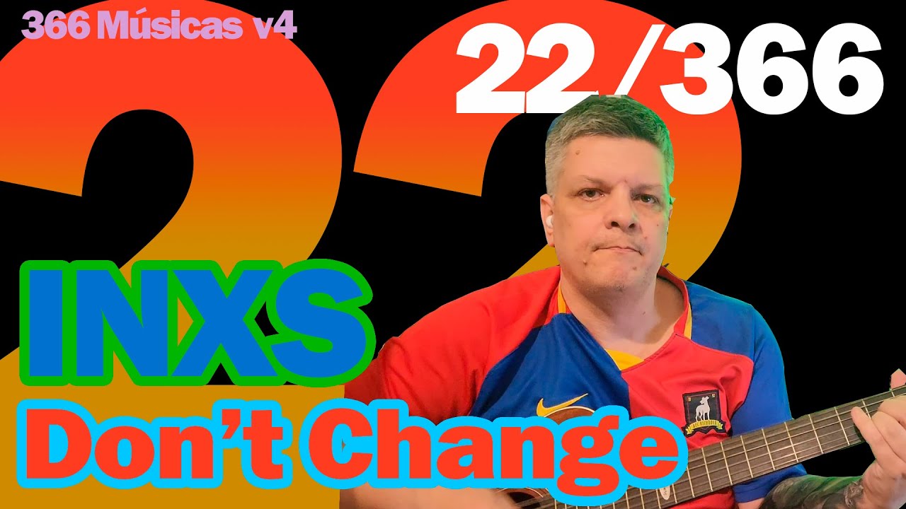 Don’t Change – INXS – 22/366 - YouTube