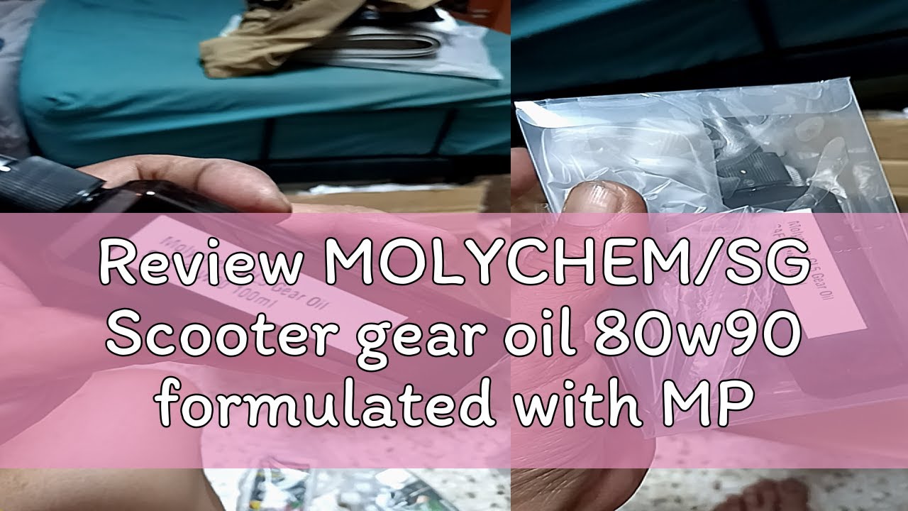 Review MOLYCHEM/SG Scooter gear oil 80w90 formulated with MPAO base oil ...